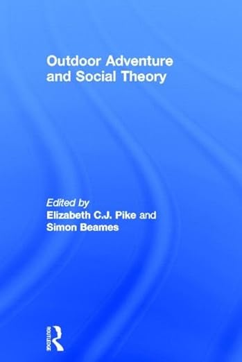 Outdoor Adventure and Social Theory: Amazon.co.uk: Pike, Elizabeth C.J ...