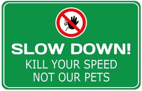Amazon.com: Slow Down Kill Your Speed Not Our Pets Sign Safety for ...