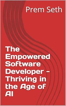 The Empowered Software Developer - Thriving in the Age of AI eBook ...