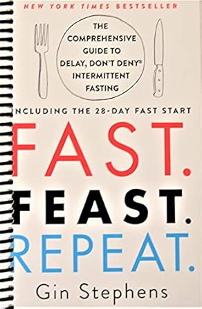 Fast. Feast. Repeat.: The Comprehensive Guide to Delay, Don't Deny ...