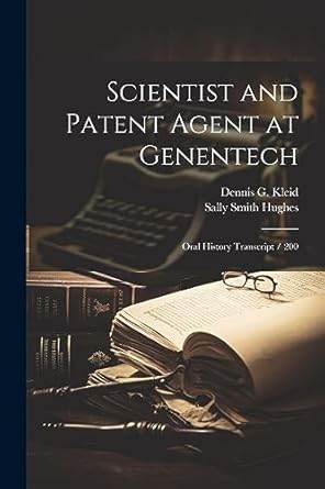 Scientist and Patent Agent at Genentech: Oral History Transcript / 200: Hughes, Sally Smith ...
