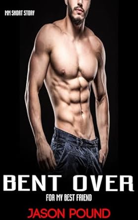 Bent Over For My Best Friend: An MM Short Story (MM Friends ...