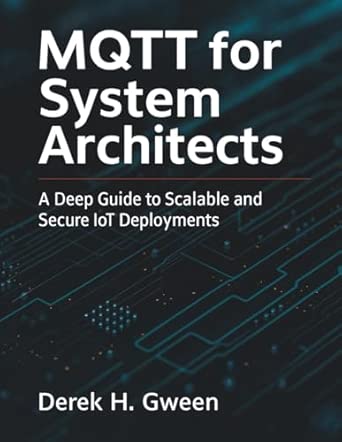 MQTT for System Architects: A Deep Guide to Scalable and Secure IoT ...