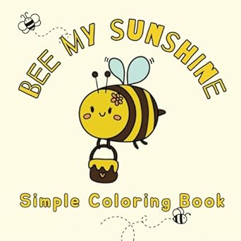 Bee My Sunshine Coloring Book: Simple Designs for Adults and Kids ...