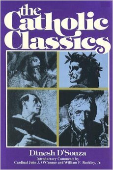 The Catholic Classics: Dinesh D'Souza, John Cardinal O'Connor, William ...