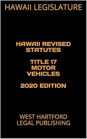 HAWAII REVISED STATUTES TITLE 17 MOTOR VEHICLES 2020 EDITION: WEST ...