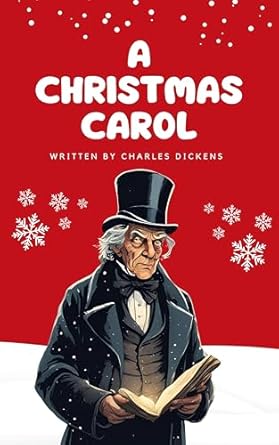 A Christmas Carol: Charles Dickens' Timeless Tale of Redemption and Joy ...