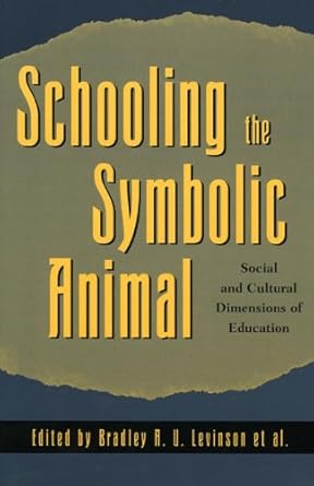 Amazon.com: Schooling the Symbolic Animal: Social and Cultural ...