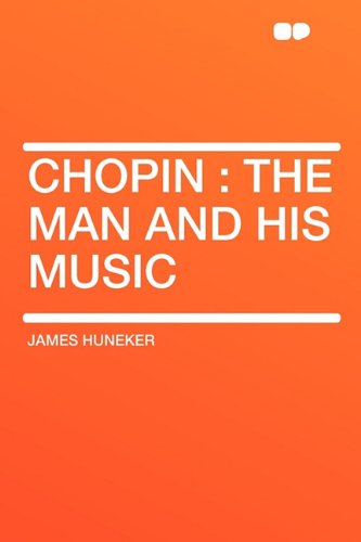 Chopin: the Man and His Music: Huneker, James: 9781407629247: Books ...