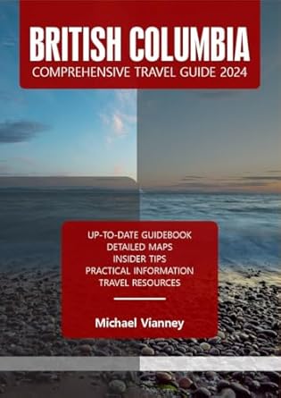 Amazon.com: BRITISH COLUMBIA COMPREHENSIVE TRAVEL GUIDE 2024 (THE LOCAL ...