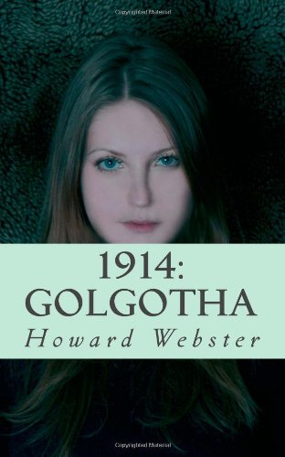 1914:Golgotha: Webster, Mr Howard Royston: 9781468091625: Amazon.com: Books
