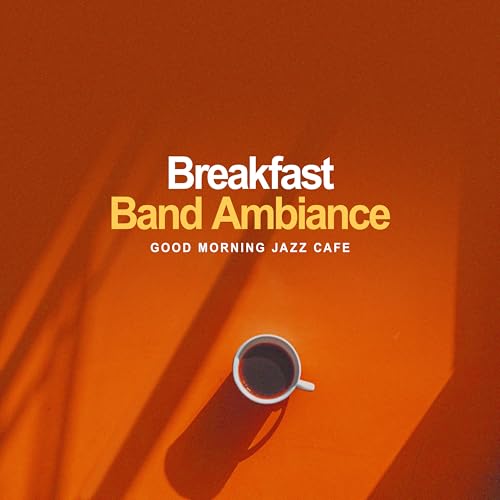 Breakfast Band Ambiance : Good Morning Jazz Cafe: Amazon.fr ...