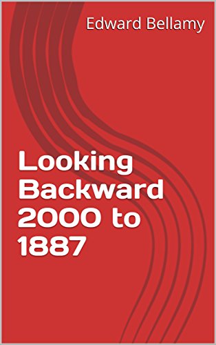 Looking Backward 2000 to 1887 - Kindle edition by Bellamy , Edward ...