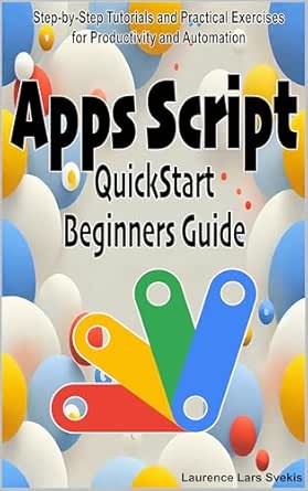 Amazon.com: Google Apps Script Quick Beginners Guide: Step-by-Step ...