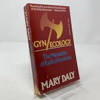 Gyn/Ecology - The Metaethics of Radical Feminism: Mary Daly ...