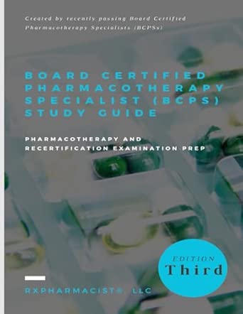Board Certified Pharmacotherapy Specialist (BCPS) Study Guide: Pharmacotherapy and ...