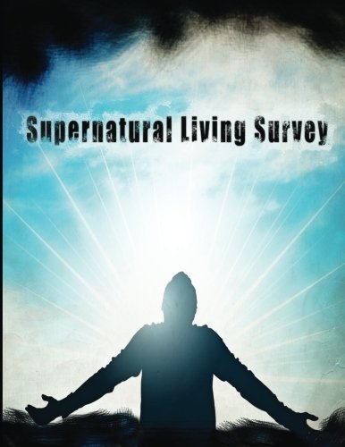 Supernatural Living Survey: Persell, Cody, Reedy, Dr. Thomas, Gates ...