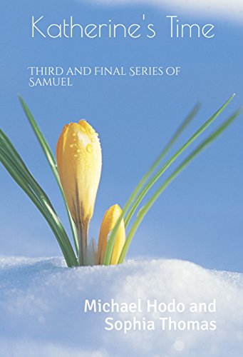 Katherine's Time (Samuel Book 3) eBook : Hodo, Michael, Thomas, Sophia ...