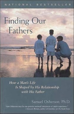 Finding Our Fathers : How a Man's Life Is Shaped by His Relationship ...