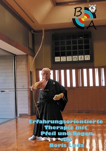 Erfahrungsorientierte Therapie mit Pfeil und Bogen : Ludz, Boris ...