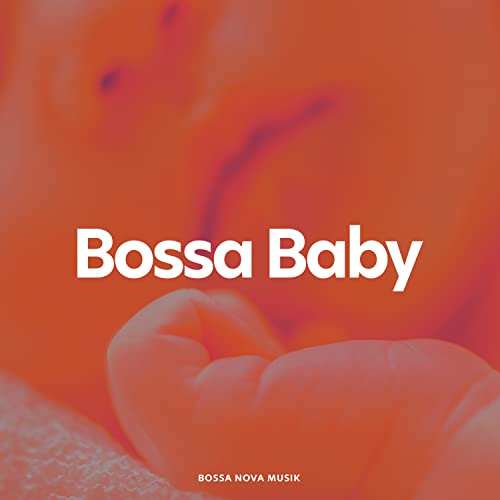 Play Bossa Baby by Bossa Nova Musik on Amazon Music