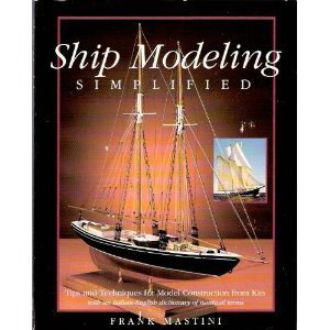 Ship Modeling Simplified: Tips and Techniques for Model Building from ...