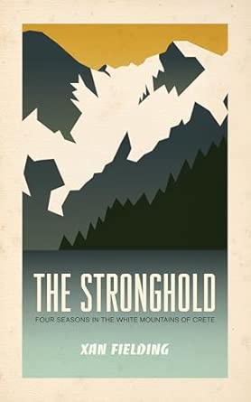 The Stronghold: Four Seasons in the White Mountains of Crete : Fielding ...
