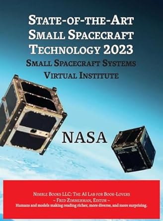 State-Of-The-Art Small Spacecraft Technology 2023 : NASA, Zimmerman, Fred: Amazon.com.mx: Libros