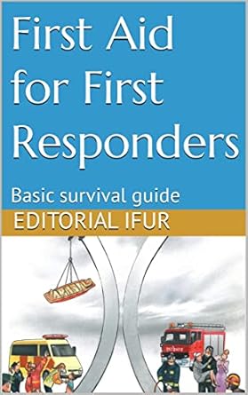 Amazon.com: First Aid for First Responders: Basic survival guide ...