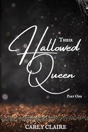 Their Hallowed Queen: Part One: Claire, Carly: 9798871559383: Amazon ...