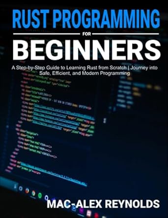 RUST PROGRAMMING FOR BEGINNERS: A Step-by-Step Guide to Learning Rust from Scratch | Journey ...