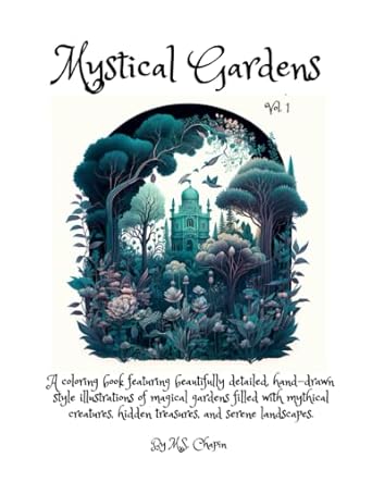 Mystical Gardens: A coloring book featuring beautifully detailed, hand ...