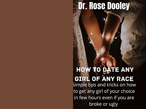 How To Date Any Girl of Any Race : Simple tricks and tips on how to get ...
