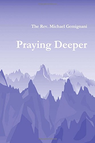 Praying Deeper: Gemignani, Michael: 9781312852044: Amazon.com: Books