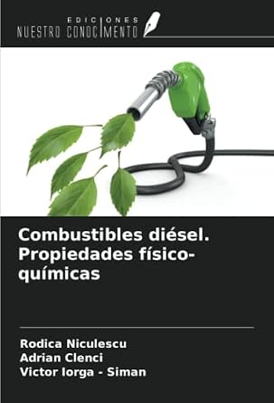 Combustibles diésel. Propiedades físico-químicas: Niculescu, Rodica ...