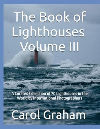 The Book of Lighthouses - Volume III: A Curated Collection of 70 ...