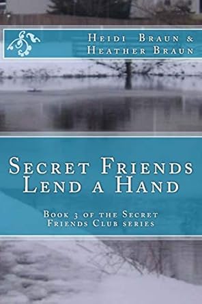 Secret Friends Lend a Hand (The Secret Friends Club): Braun, Heidi and ...