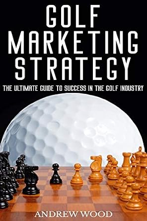 Golf Marketing Strategy: The Ultimate Guide to Success in the Golf ...
