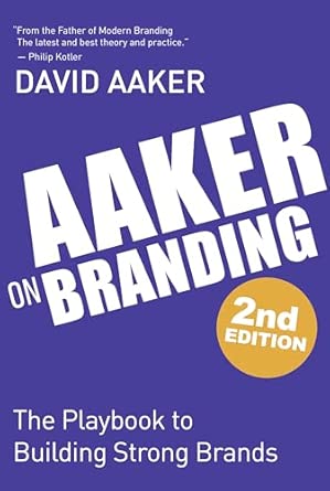 Aaker on Branding: The Playbook to Building Strong Brands: Aaker, David ...