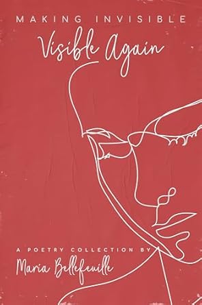 Amazon.com: Making Invisible Visible Again eBook : Bellefeuille, Maria ...