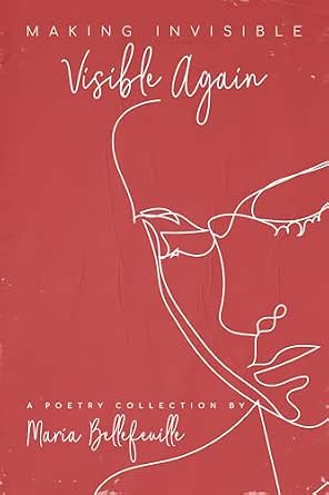 Amazon.com: Making Invisible Visible Again eBook : Bellefeuille, Maria ...