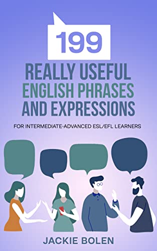 199 Really Useful English Phrases and Expressions: For Intermediate ...