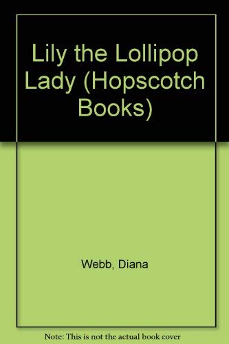 Lily the Lollipop Lady (Hopscotch Books) : Webb, Diana, Axworthy, Ann ...