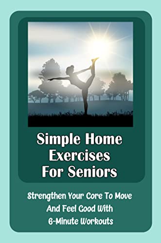 Amazon.com: Simple Home Exercises For Seniors: Strengthen Your Core To ...