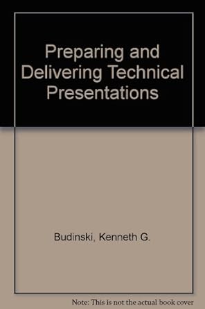 Preparing and Delivering Technical Presentations: Budinski, Kenneth G ...