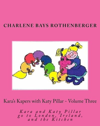 Kara's Kapers with Katy Pillar - Volume Three: Kara and Katy Pillar go ...