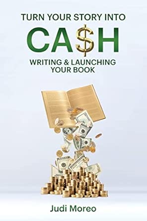 Amazon.com: Turn Your Story Into Cash: Writing & Launching Your Book ...