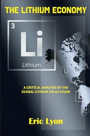 The Lithium Economy: A Critical Analysis of the Global Lithium Value ...