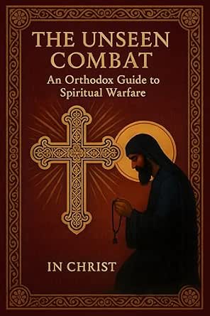 The Unseen Combat: An Orthodox Guide to Spiritual Warfare (Daily ...