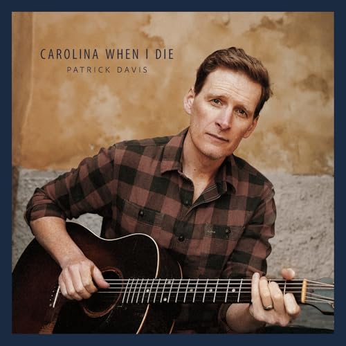 Play Carolina When I Die by Patrick Davis on Amazon Music